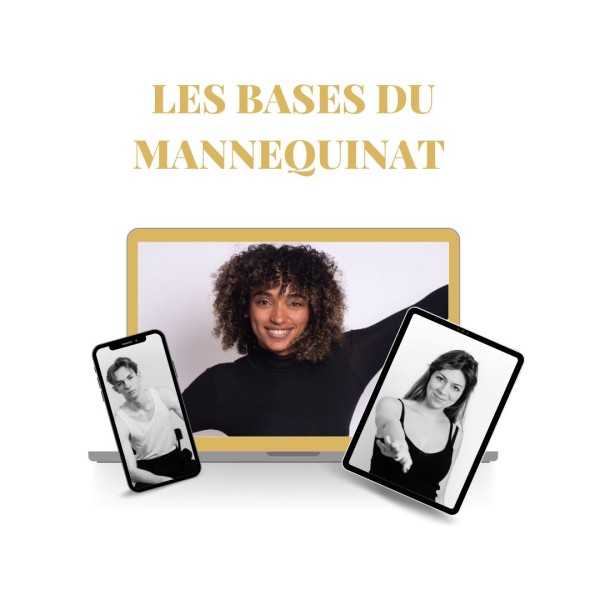 Les bases du mannequinat + TDC - Anaïs Feltro Academy